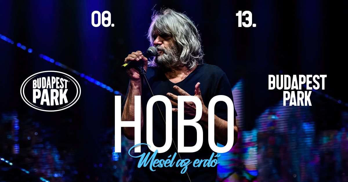Hobo - Mesél az erdő, Budapest Park, 2026. augusztus 13. - 2026 ...